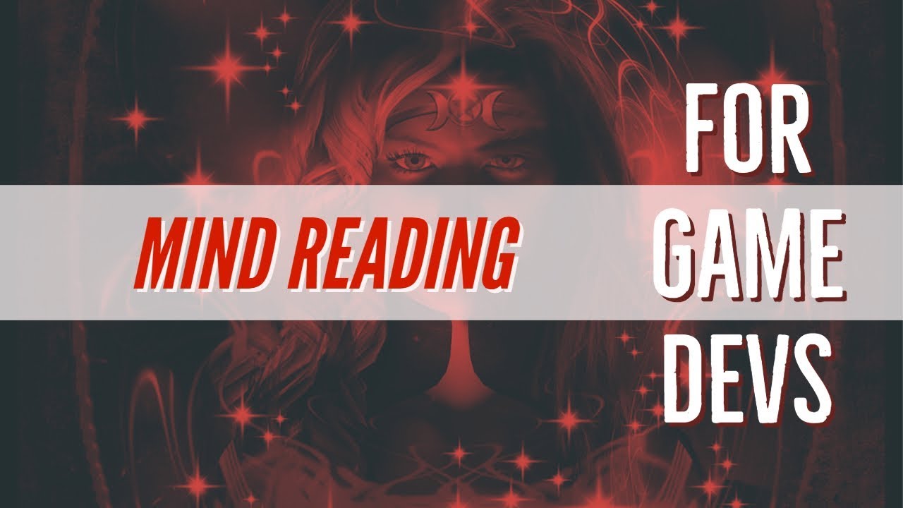 Mind Reading for Game Developers - Why you need to do it! - YouTube