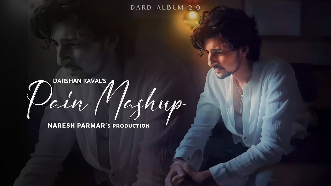 Pain Mashup of Darshan Raval | Dard Album 2.0 | Naresh Parmar | Darshan Raval New Songs 2023 ...