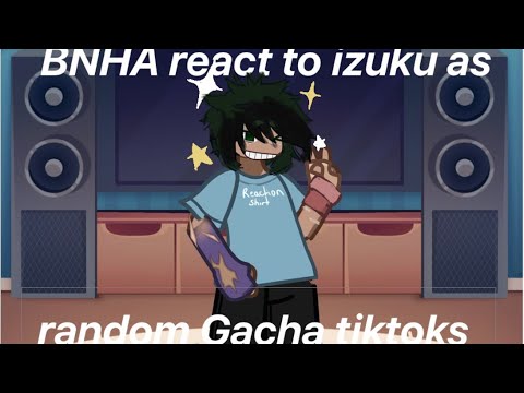MHA react to deku as random gacha TikTok’s|| FINISHED || bkdk 💚🧡|| 2x ...