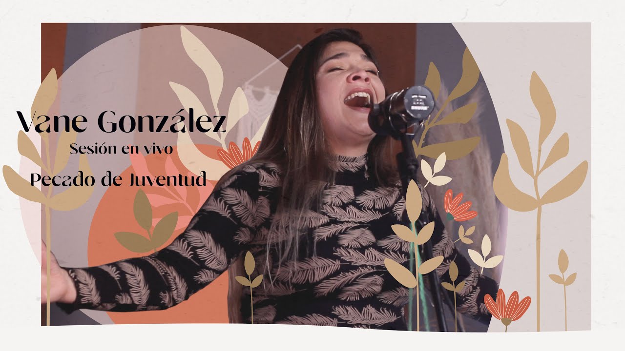 VANE GONZÁLEZ / SESION EN VIVO / PECADO DE JUVENTUD - YouTube