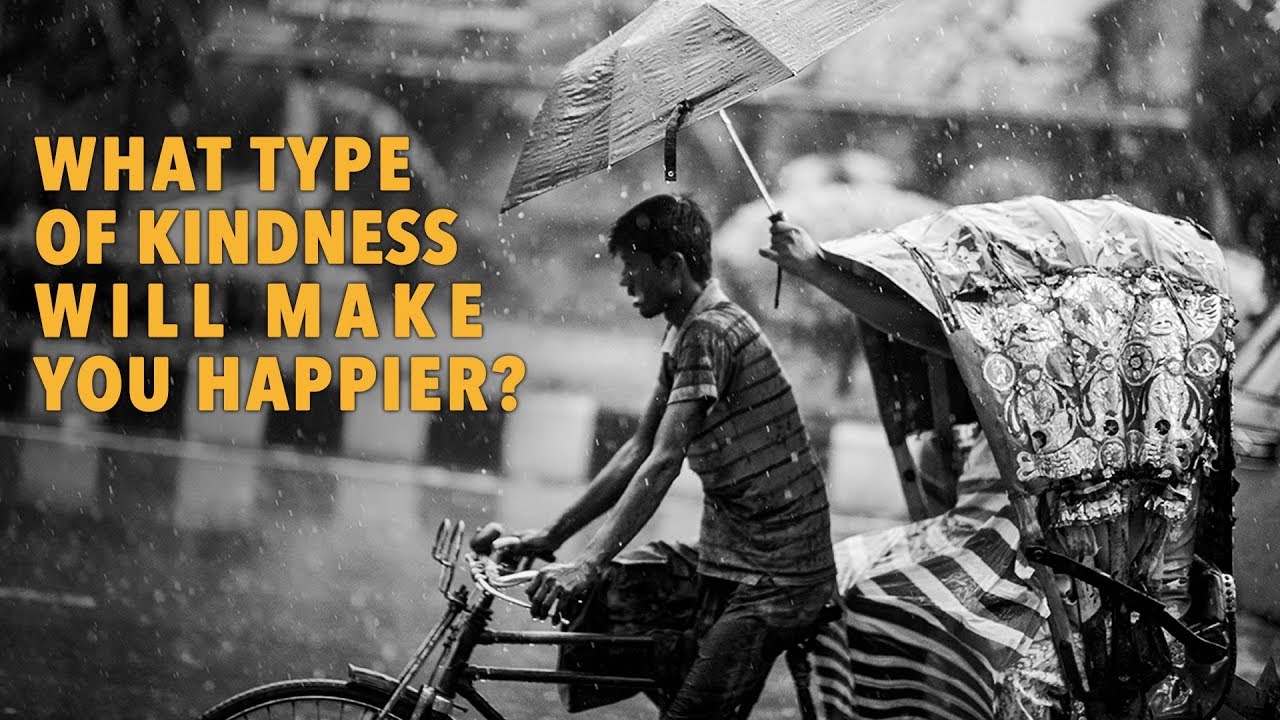 What Type of Kindness Will Make You Happier? - YouTube