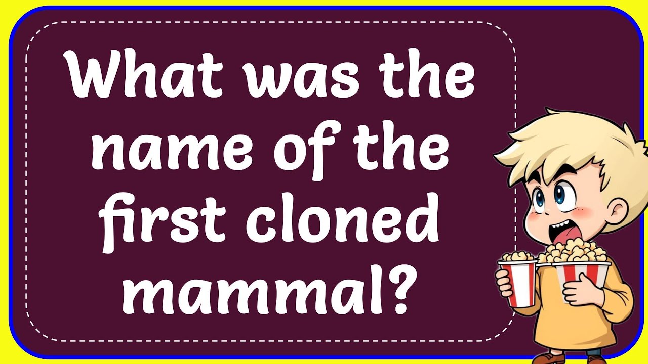 What was the name of the first cloned mammal? Correct - YouTube