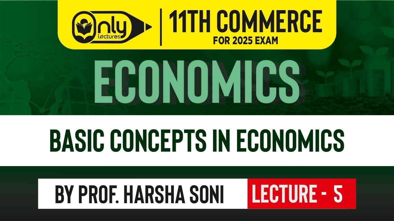 Lecture 5 | 1 Basic Concepts in Economics | Economics 11th Commerce ...