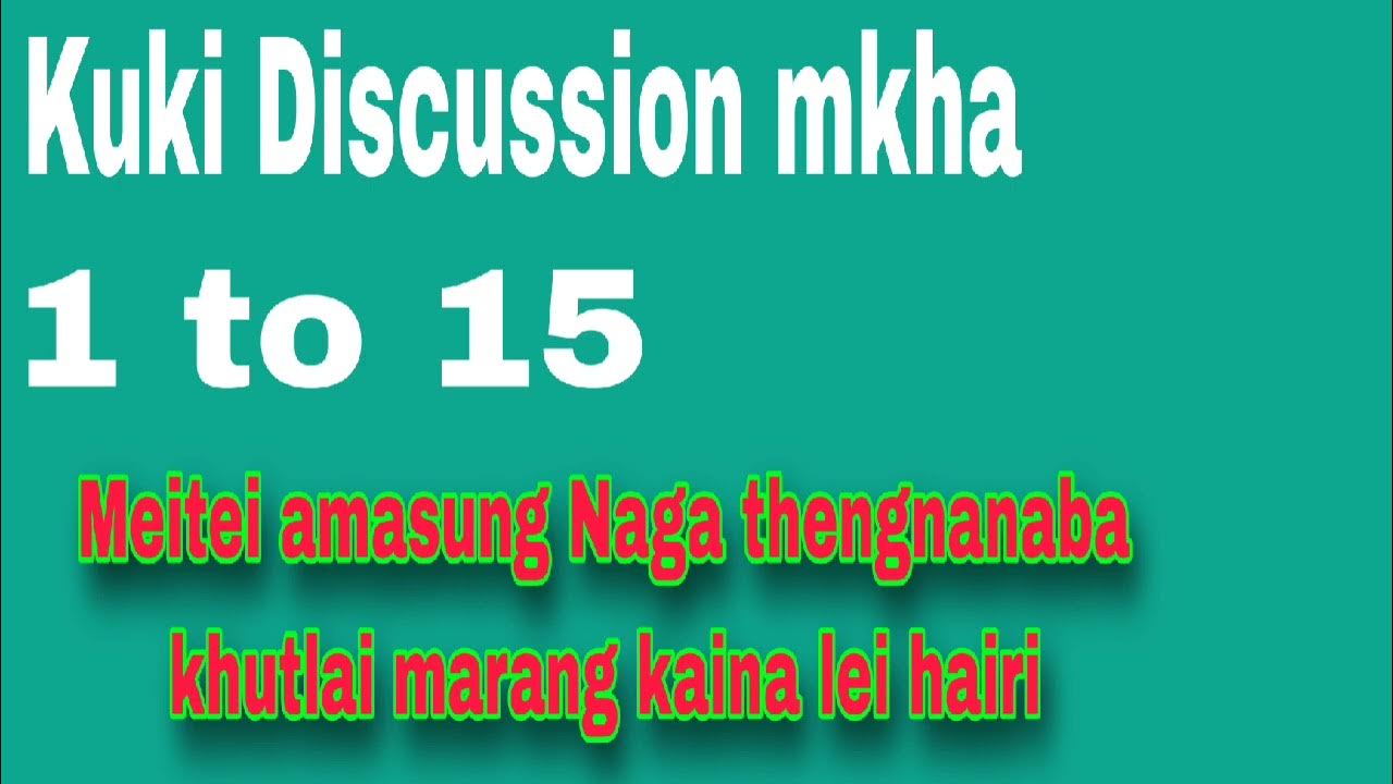 Kuki gi Discussion Amuktada meitei amsung Naga da lan tounaba khtlai marang kaina lei. - YouTube