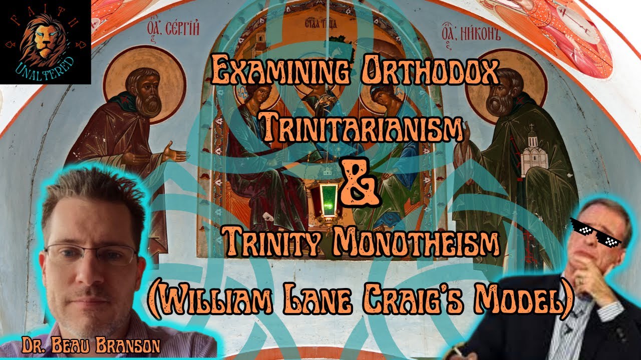 Examining Orthodox Trinitarianism & Trinity Monotheism (William Lane ...