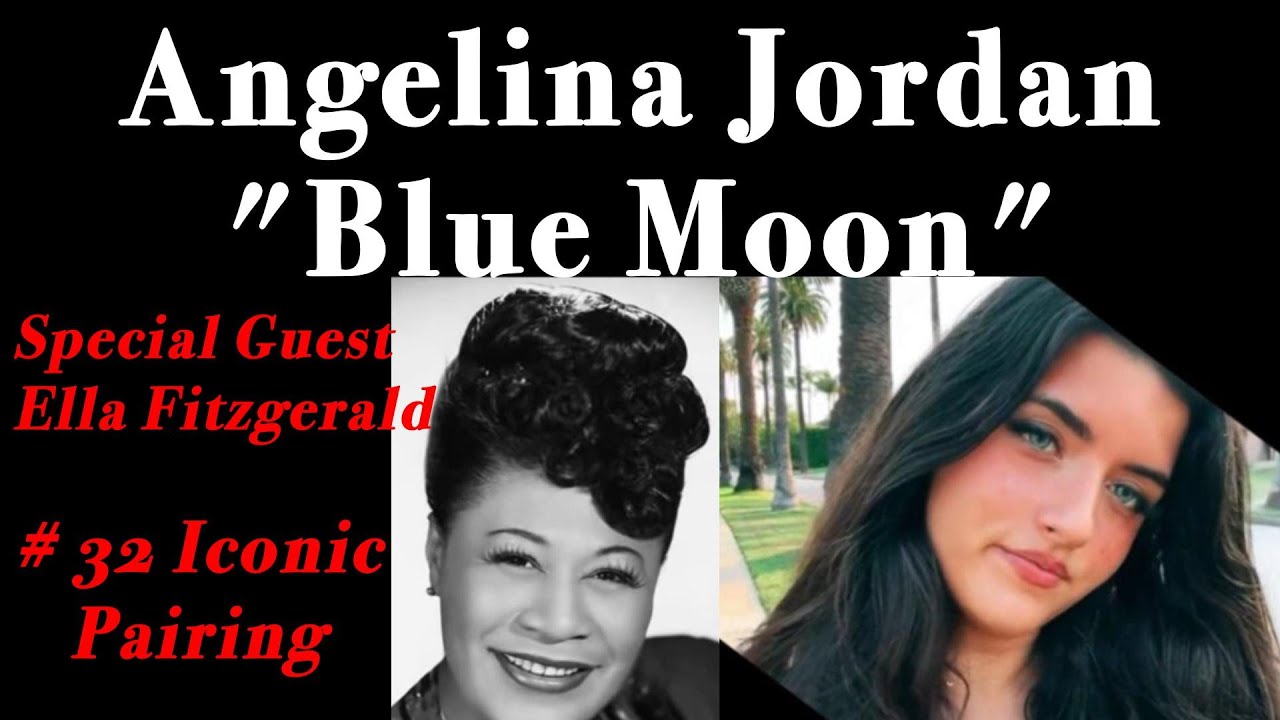 # 32 Blue Moon Angelina Jordan Paired with Ella Fitzgerald in This Beautiful Iconic Pairing ...