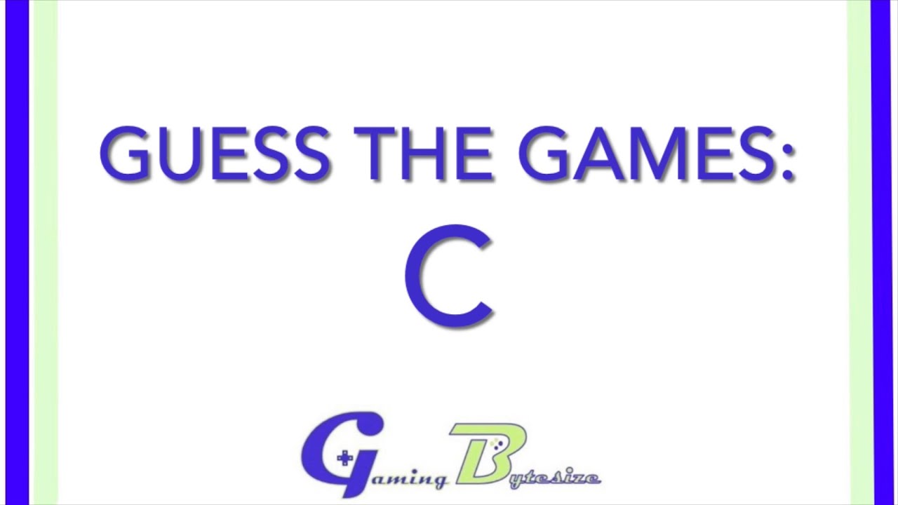Guess the Games? [C] Alphabet edition. Can you identify the 10 ...