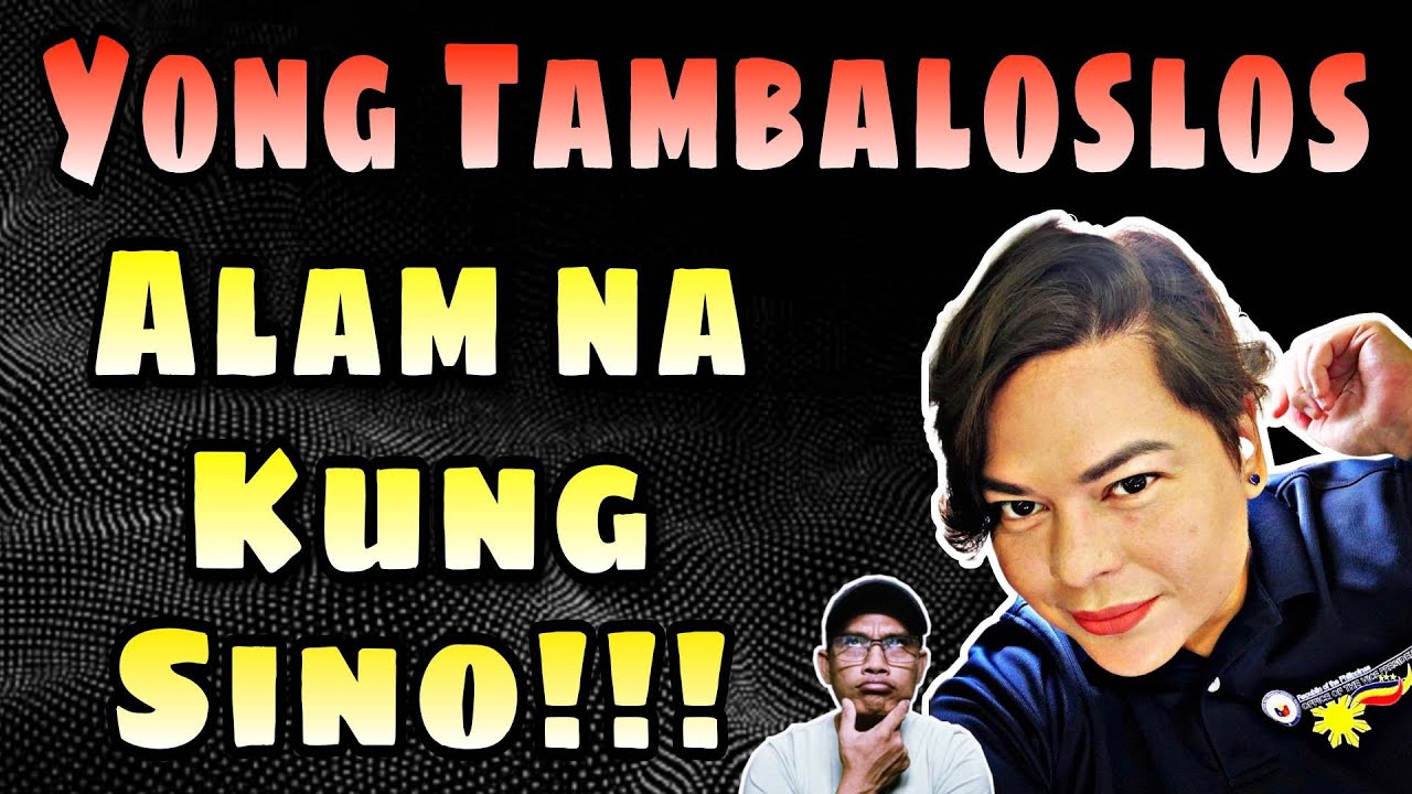 Usapang TAMBALOSLOS kilala na kung sino! Hindi si Speaker Martin ...