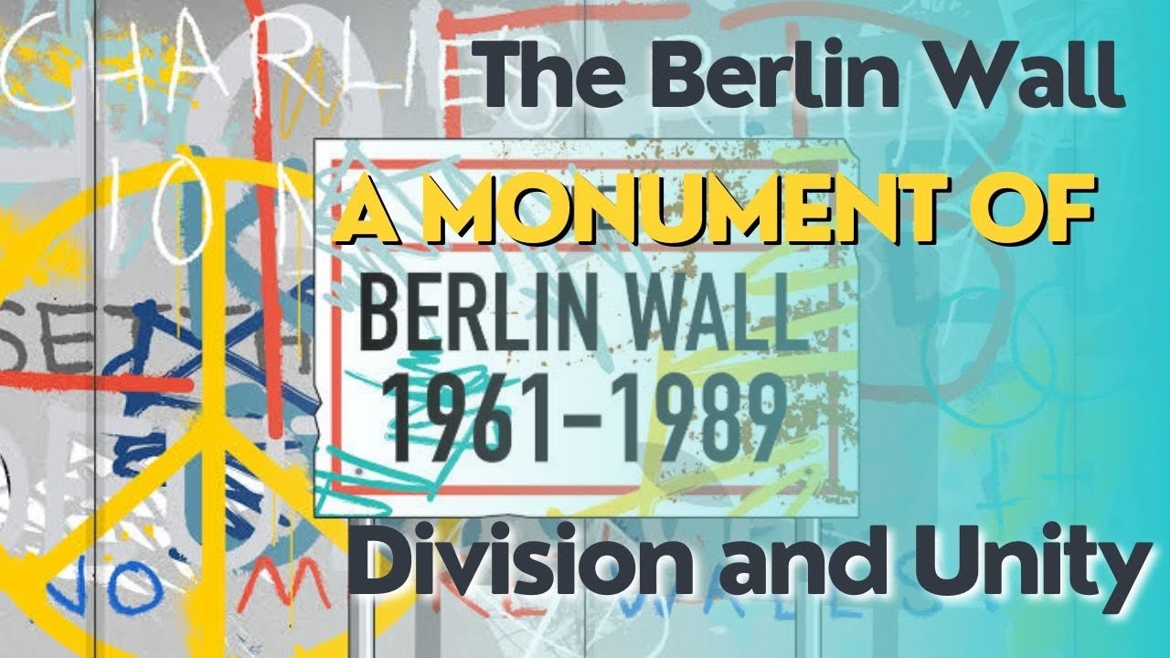 The Berlin Wall: A Monument Of Division and Unity - YouTube
