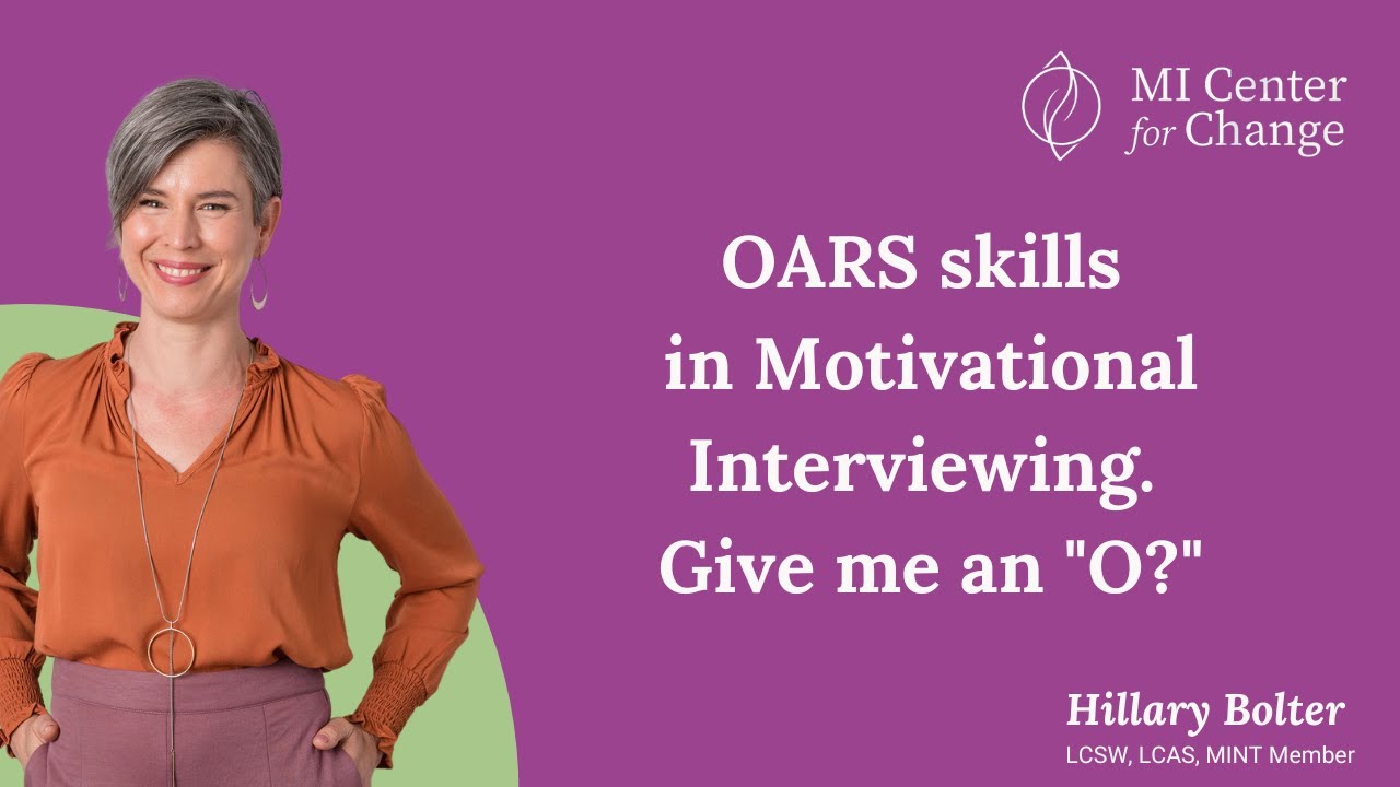 OARS skills in Motivational Interviewing. Give me an "O?" - MI Center ...