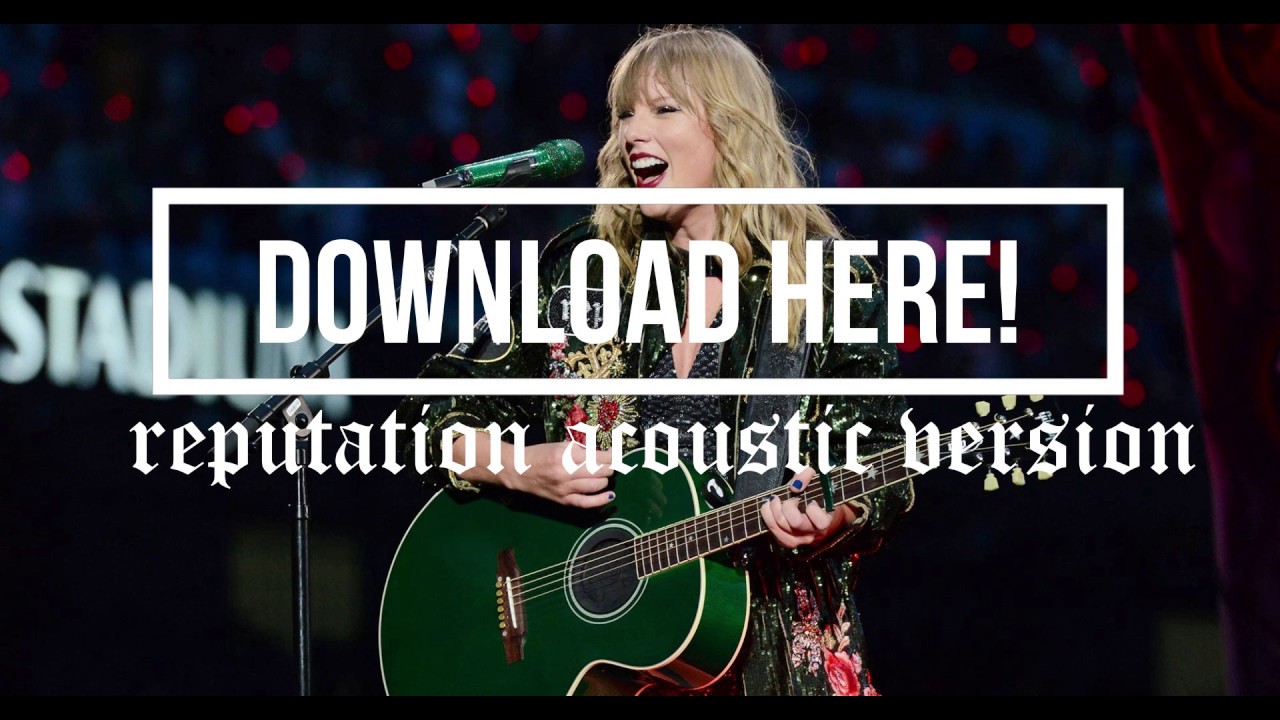Download Taylor Swift's reputation acoustic version - YouTube