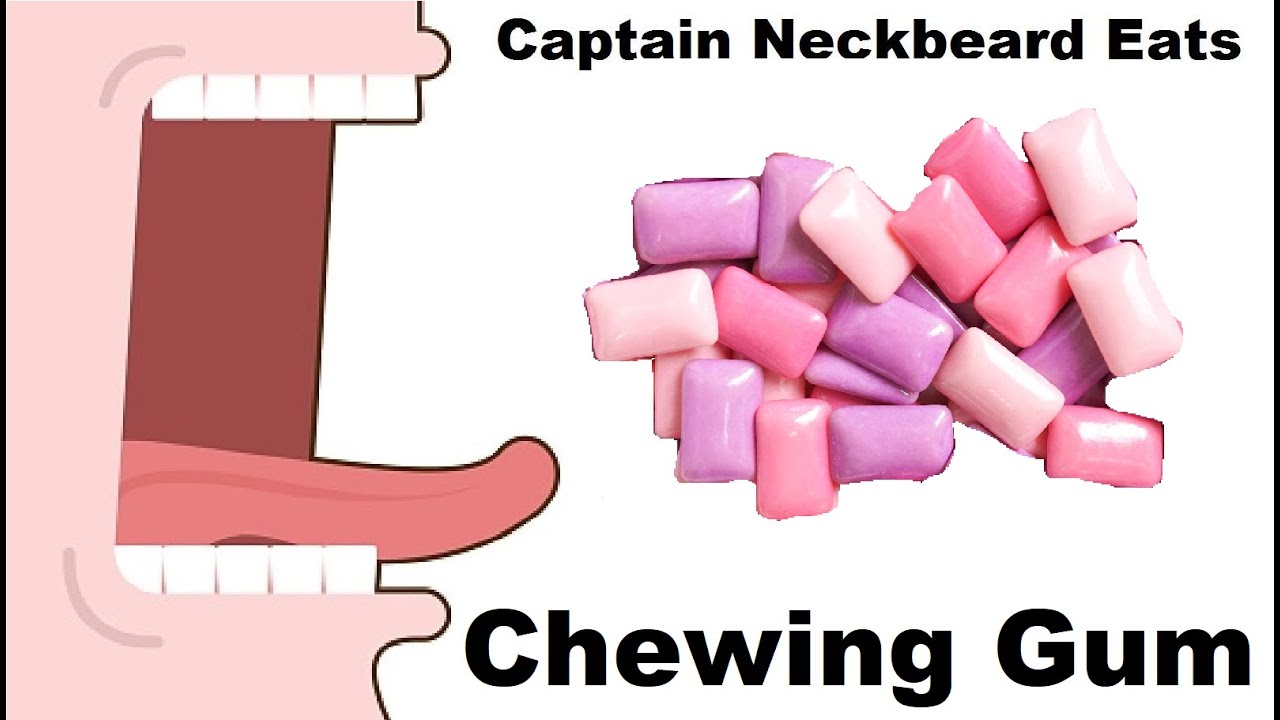 Captain Neckbeard Eats Chewing Gum - YouTube