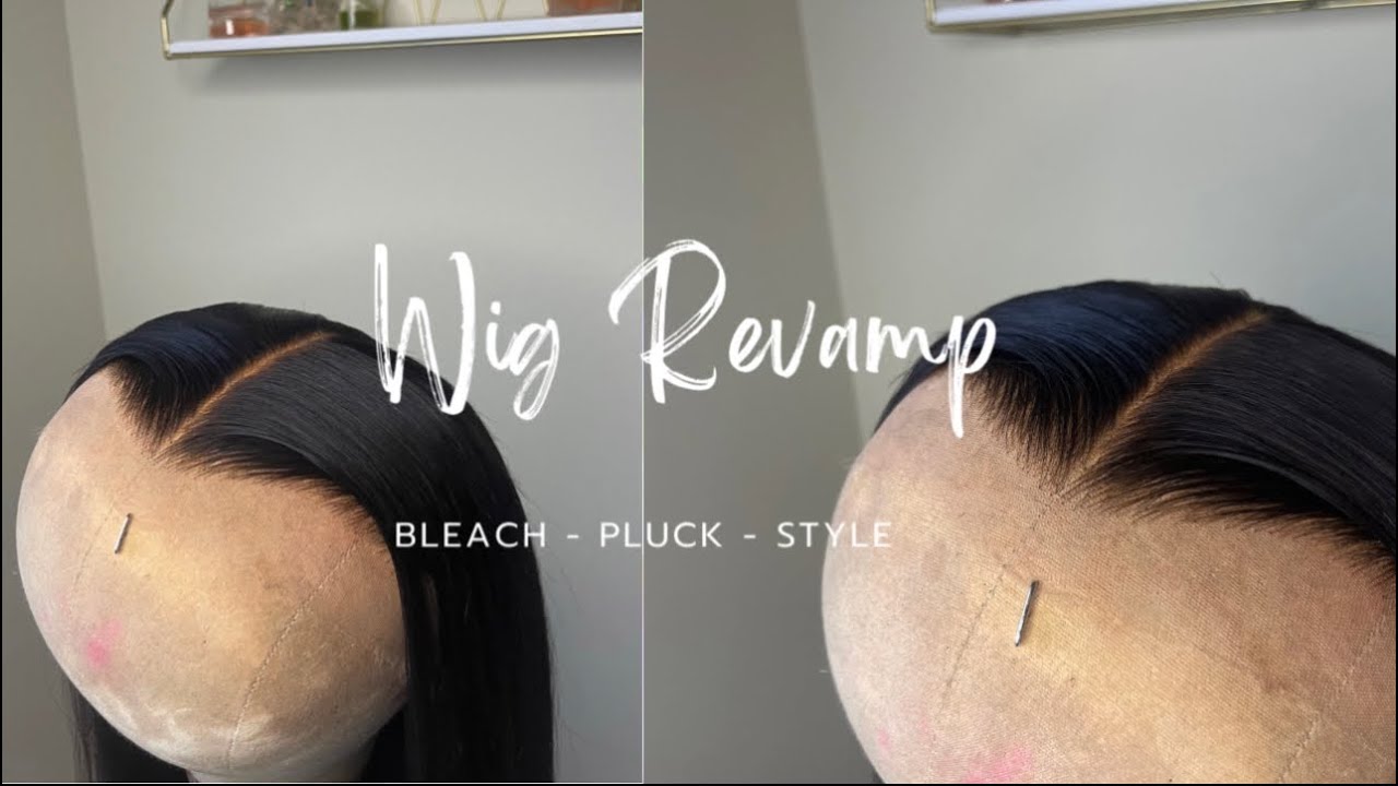 WIG REVAMP : BLEACH | PLUCK | RECONSTRUCT CAP | SILK PRESS | STEP BY ...