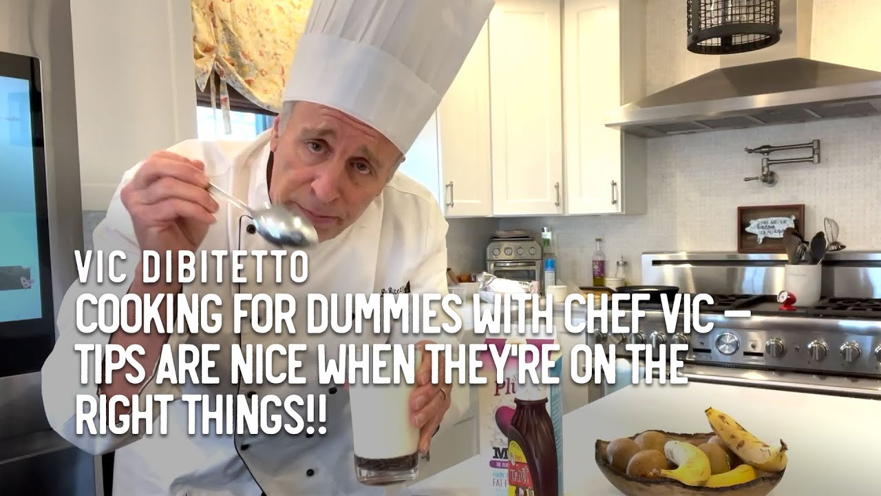 Cooking for Dummies with Chef Vic — Tips are nice when they're on the ...