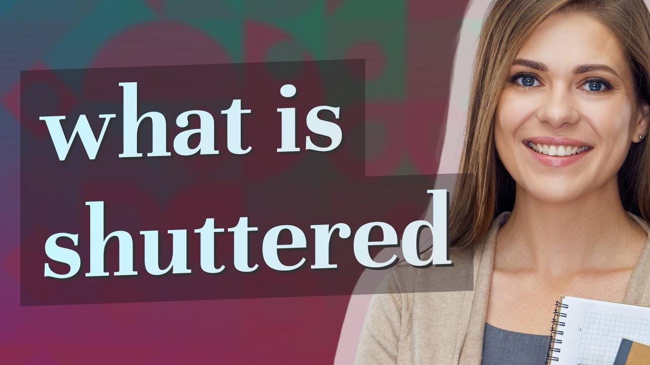 Shuttered | meaning of Shuttered - YouTube