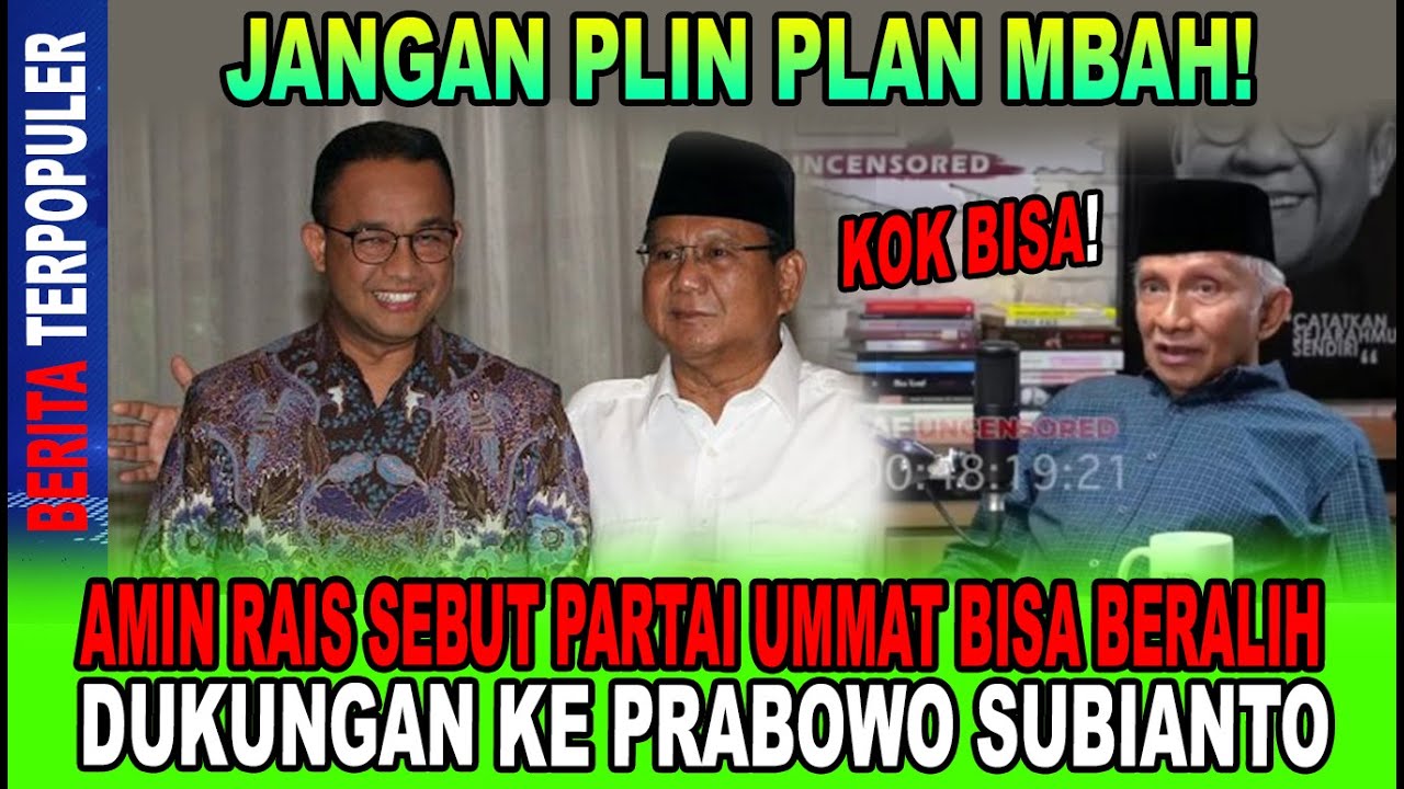 AMIN RAIS DUKUNG PRABOWO...!! SEBUT PARTAI UMMAT BISA BERALIH DUKUNGAN ...