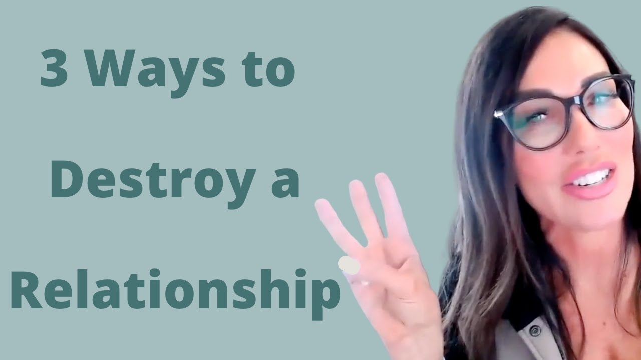 3 Surefire Ways to Destroy a Relationship - YouTube