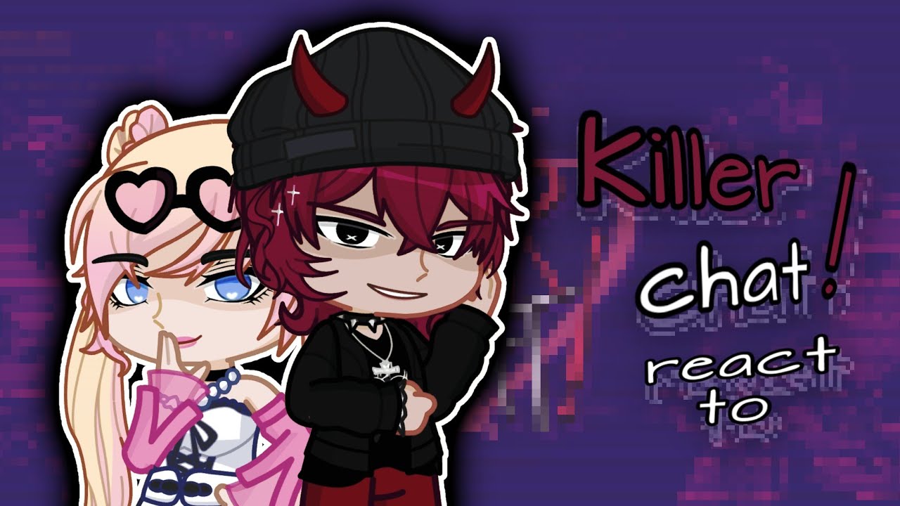 KILLER CHAT reacts to Y/N - YouTube