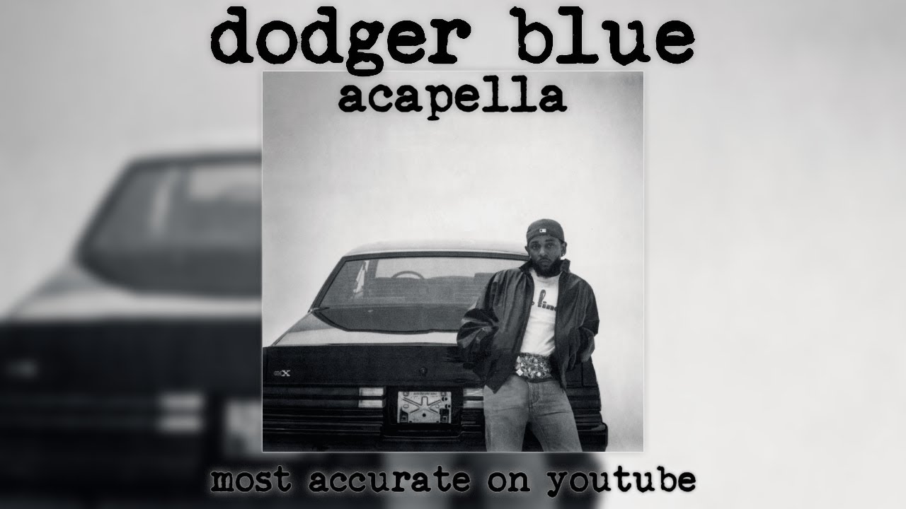 Kendrick Lamar - dodger blue (Acapella HQ) - YouTube