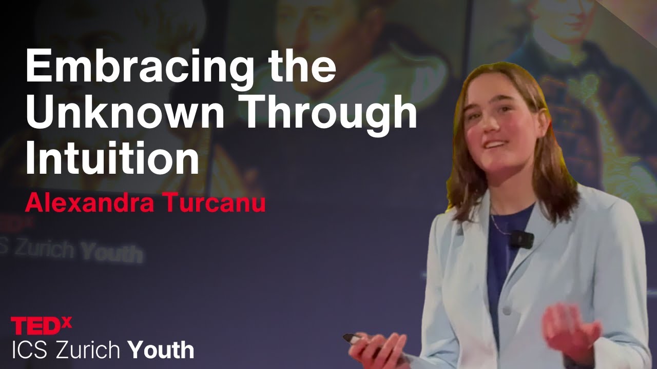 Embracing the Unknown Through Intuition | Alexandra Turcanu | TEDxICS ...