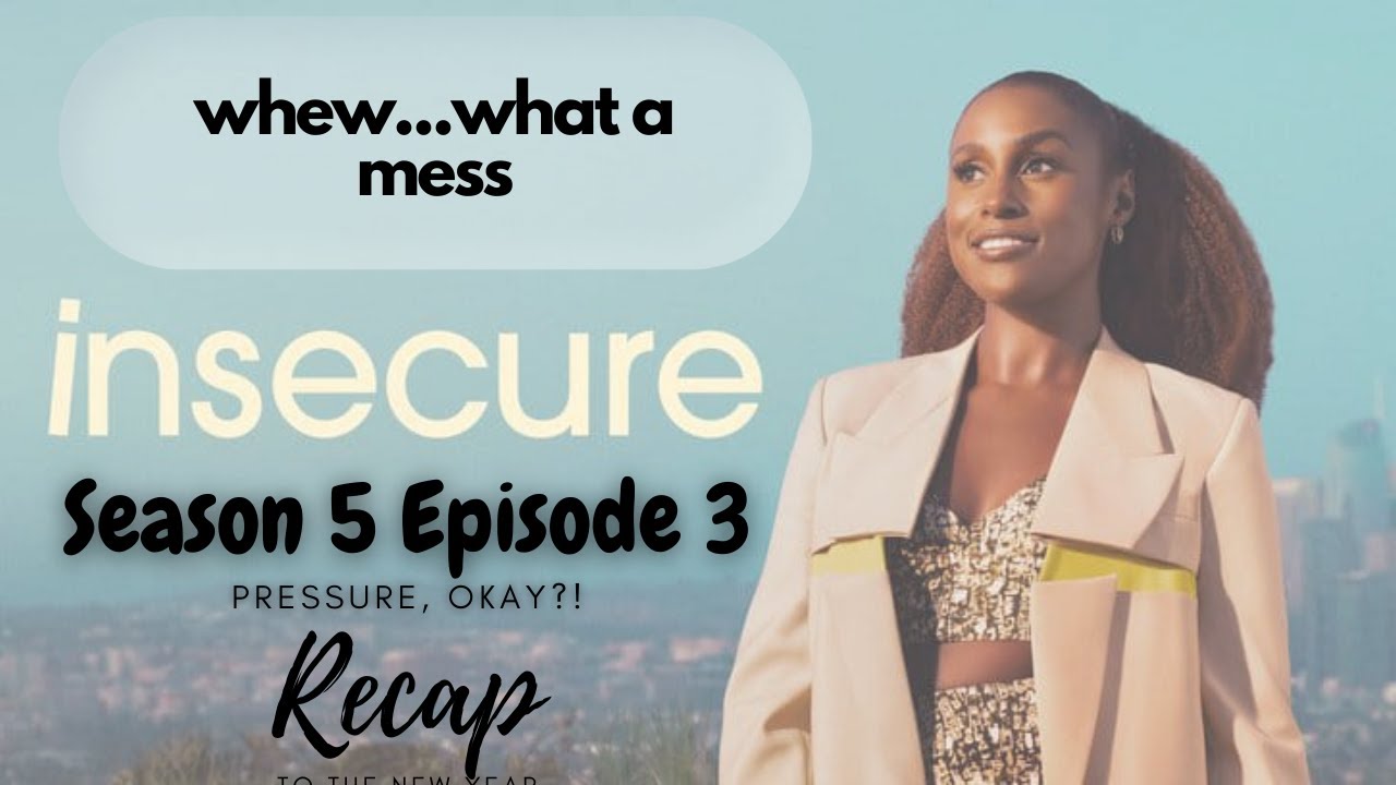 Insecure Season 5 Episode 3 | Pressure, okay?! - Recap/Review - YouTube