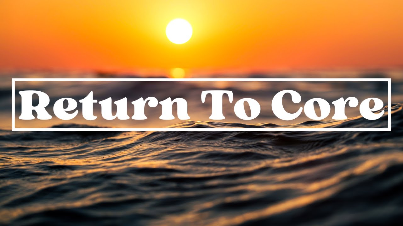 Return To Core: Oceanic Sound Healing & Deep Meditation for Inner Peace ...