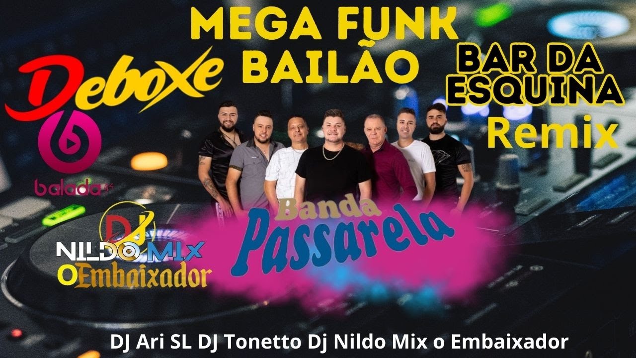 Mega Funk Bailão Bar da Esquina Banda Passarela Remix DJ Ari SL DJ ...