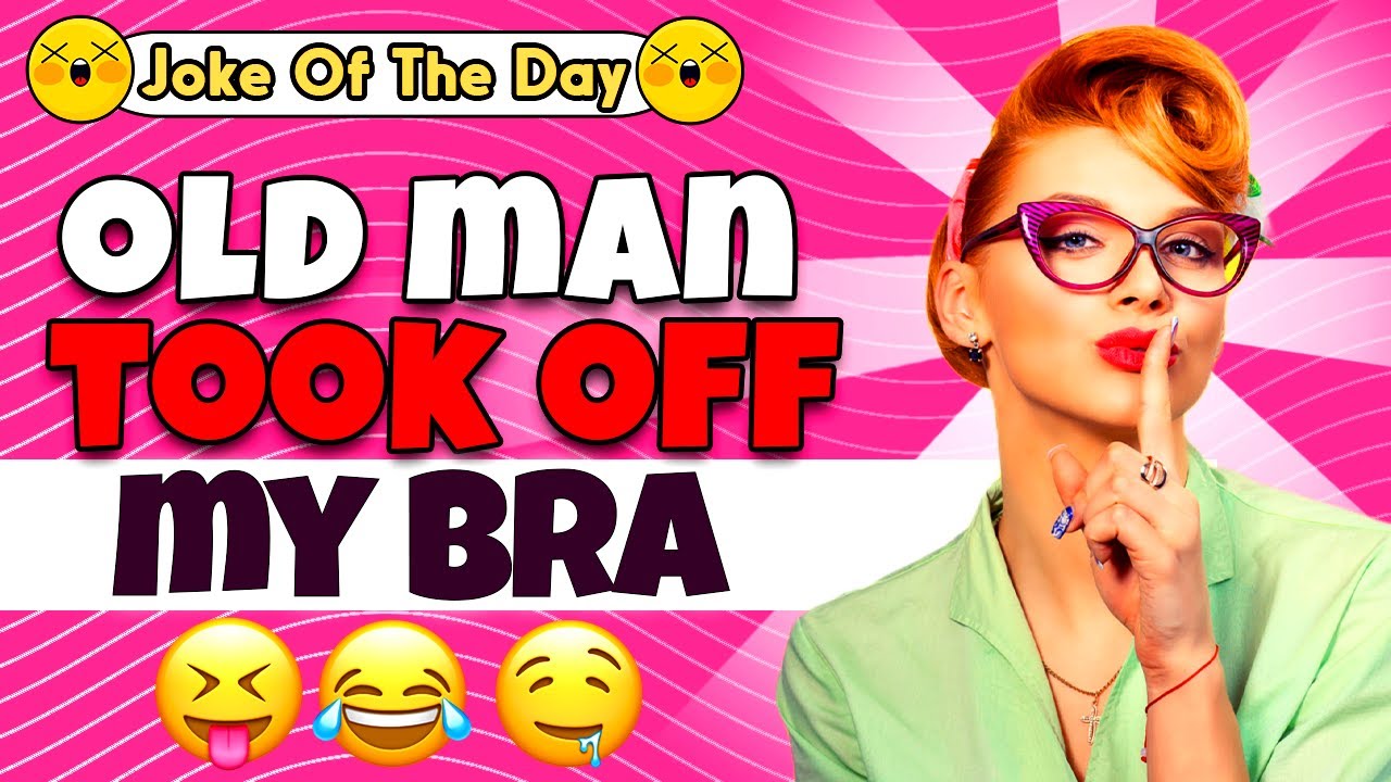 Dirty Joke __old man took off my bra | Jokes Today - YouTube