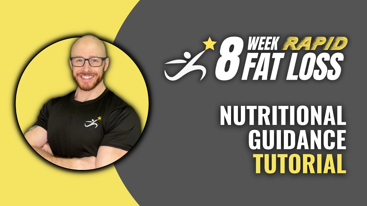 8 WEEK RAPID FAT LOSS - NUTRITIONAL GUIDANCE TUTORIAL - YouTube