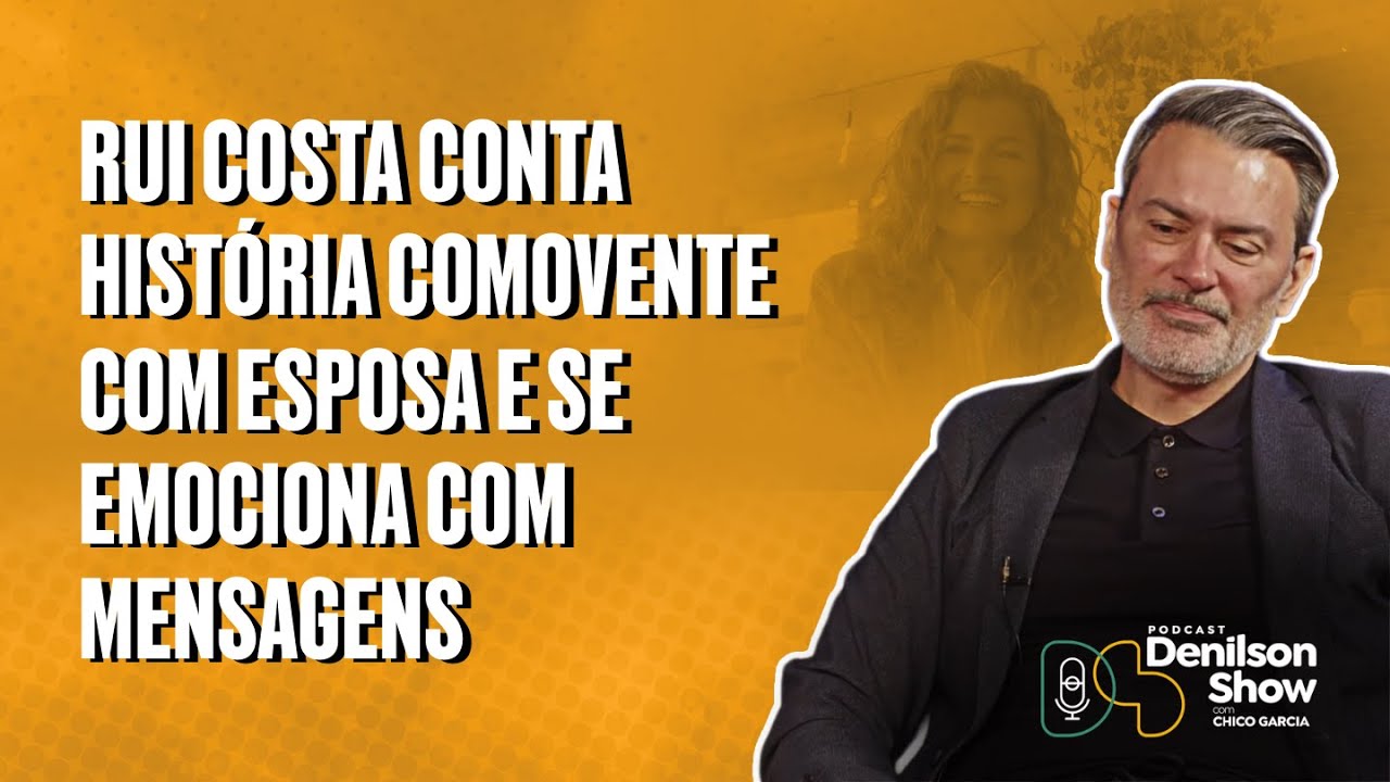RUI COSTA CONTA HISTÓRIA COMOVENTE COM ESPOSA E SE EMOCIONA | RUI COSTA ...