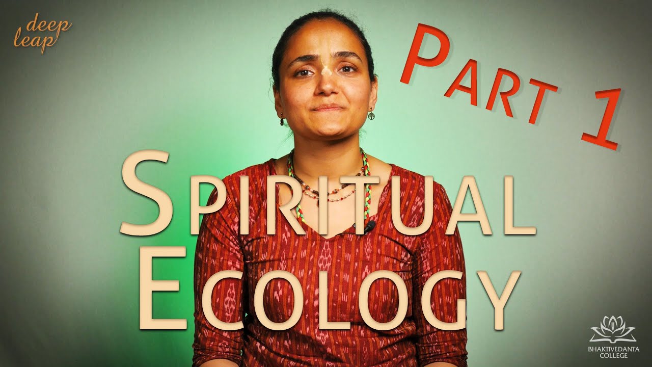Spiritual Ecology, Part 1 - Devasri Radhika Devi Dasi - YouTube