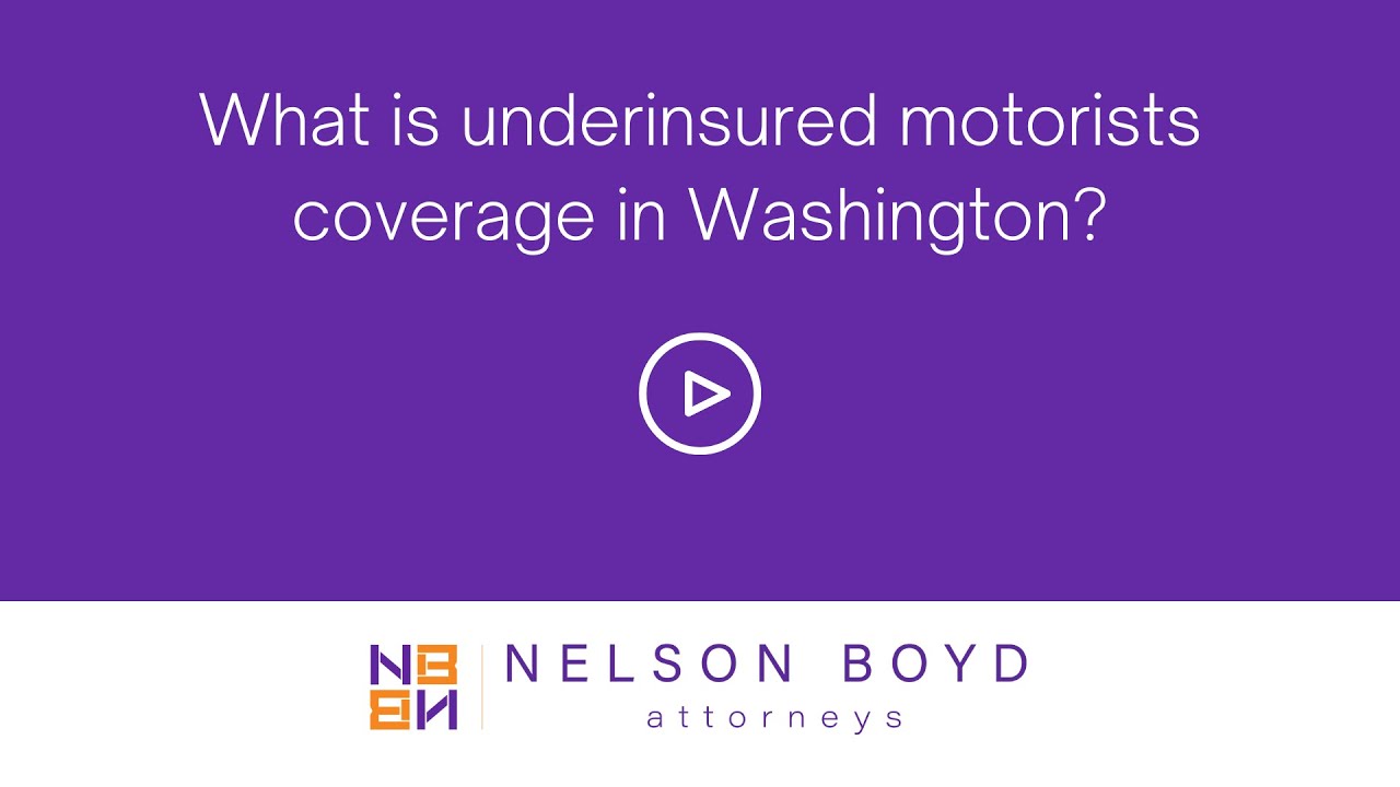 Underinsured Motorists Coverage in WA | Personal Injury Law | Nelson ...