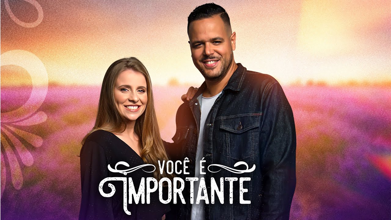 DILSON E DÉBORA | VOCÊ É IMPORTANTE [Clipe Oficial] - YouTube
