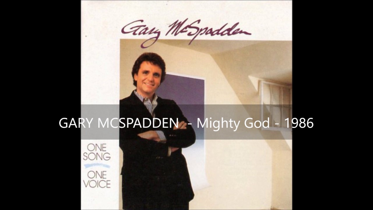 Gary McSpadden - Mighty God - YouTube