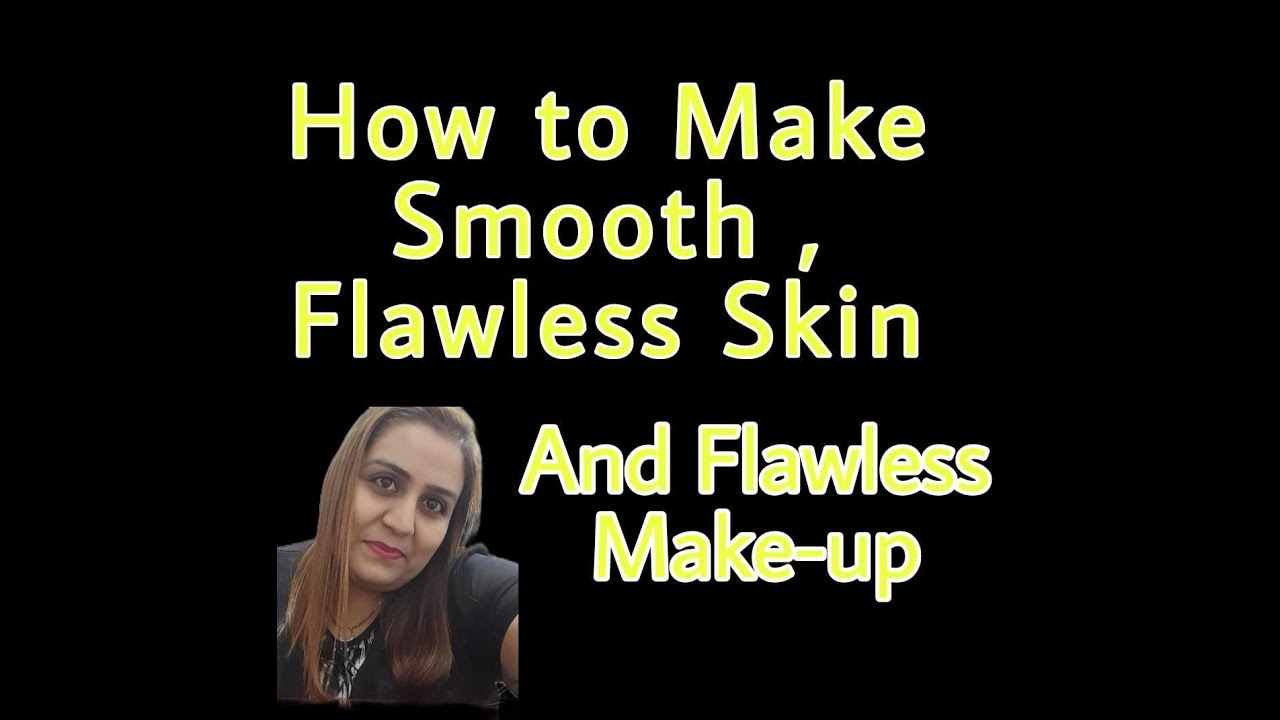 How to make smooth and flawless skin and flawless make up - YouTube