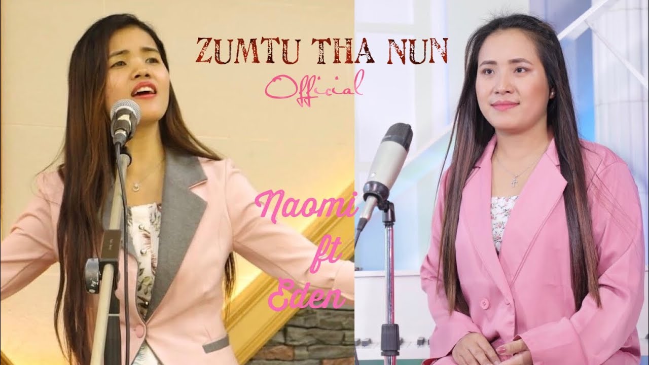 Naomi Par Tha Sung ft Mai Eden Thar II ZUMTU THA NUN II Phuah: Bawi Thiang Bik II Official - YouTube