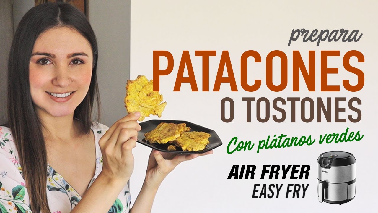 Cómo hacer PATACONES o TOSTONES de Plátano Verde en la #AirFryer ...