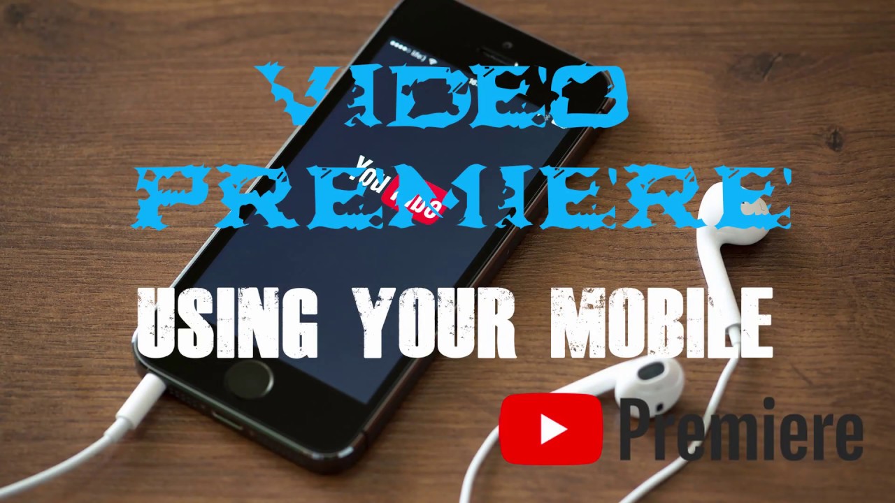 HOW TO | HOW TO PREMIERE YOUR NEW VIDEO USING YOUR MOBILE? - YouTube