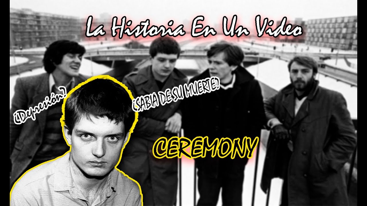 La Historia De Ceremony (Joy Division) En Un Vídeo - YouTube