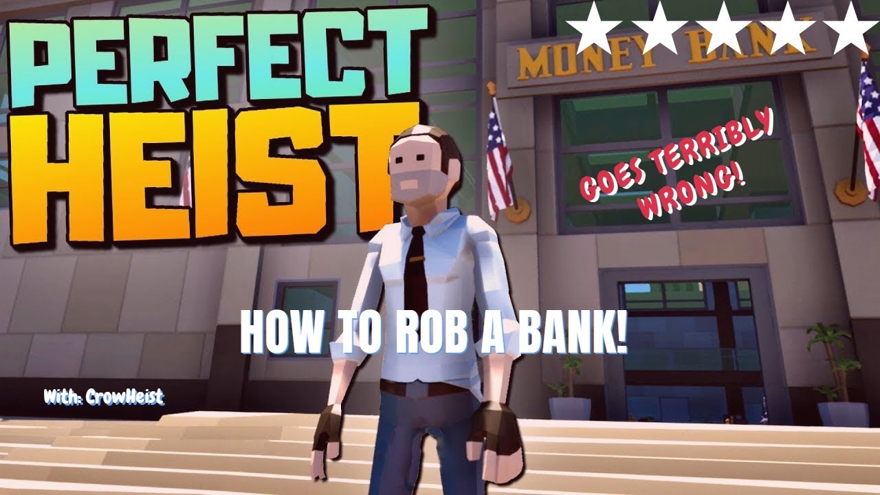 HOW TO ROB A BANK (GONE WRONG) | Perfect Heist | W/ CrowHeist - YouTube