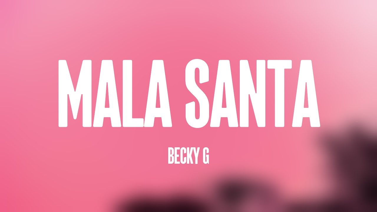 MALA SANTA - Becky G [Letra] 🍀 - YouTube