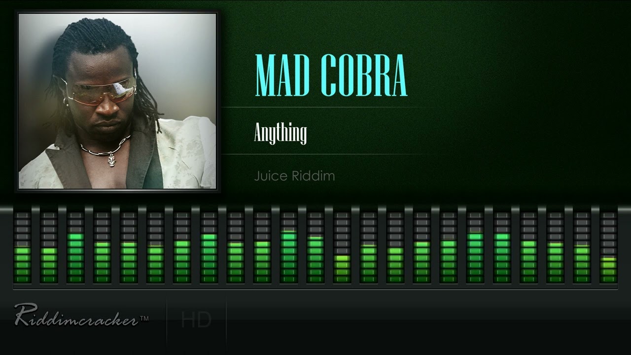 Mad Cobra - Anything (Juice Riddim) [HD] - YouTube Music