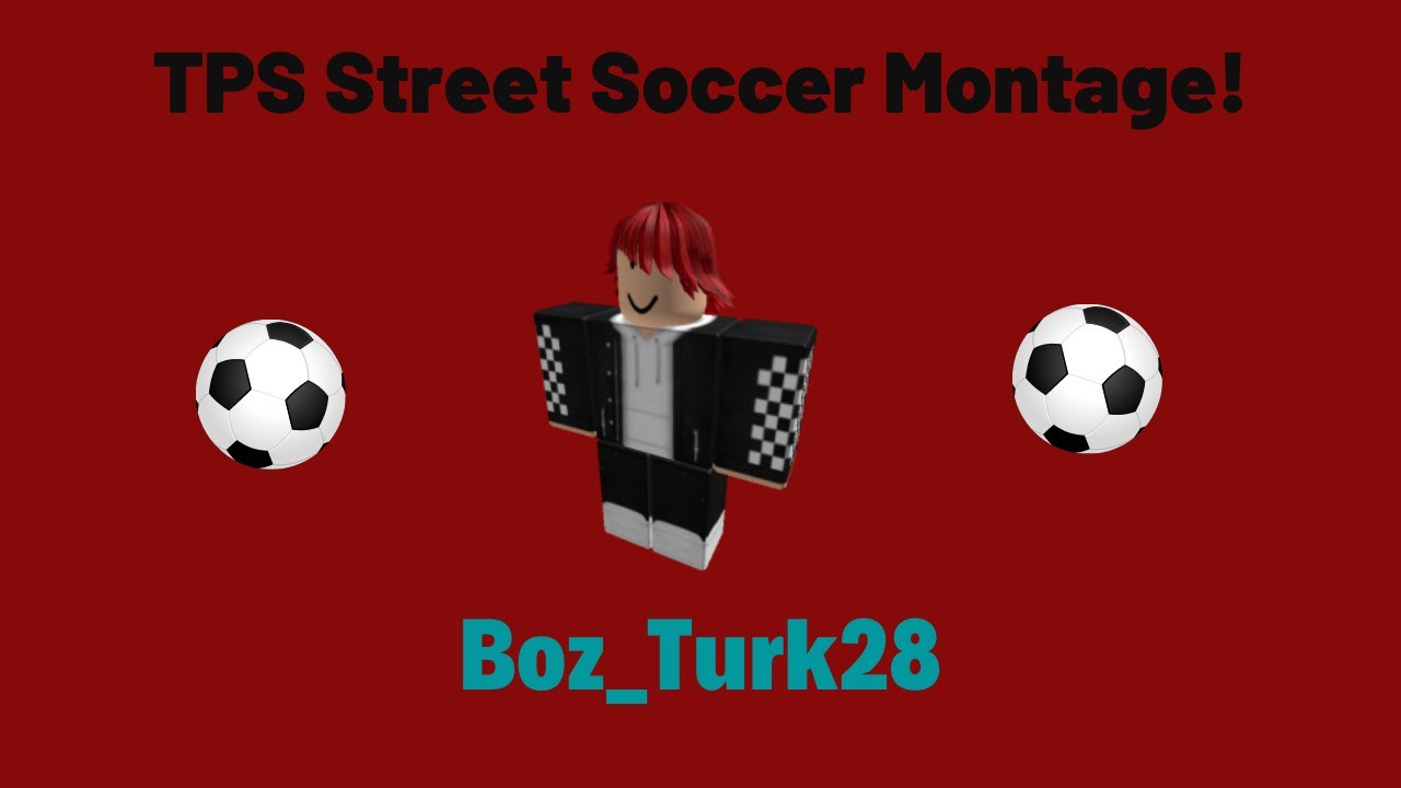 ROBLOX TPS: Street Soccer Montage ! - YouTube