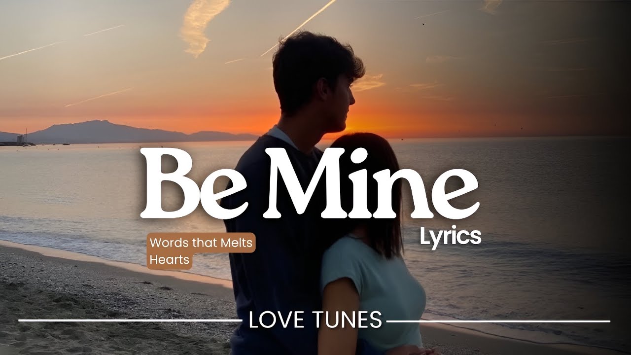 Be Mine Lyrics | Emotional Romantic Song | Love Tunes - YouTube
