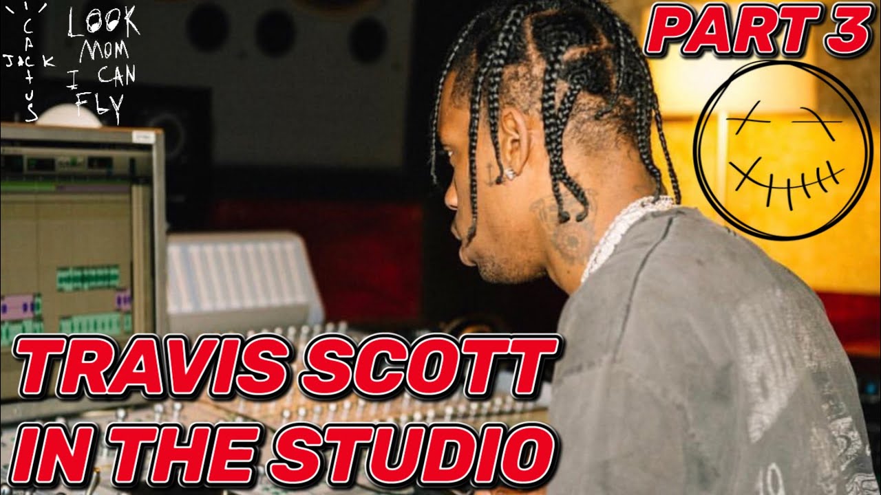 TRAVIS SCOTT IN THE STUDIO [PART 3] - YouTube