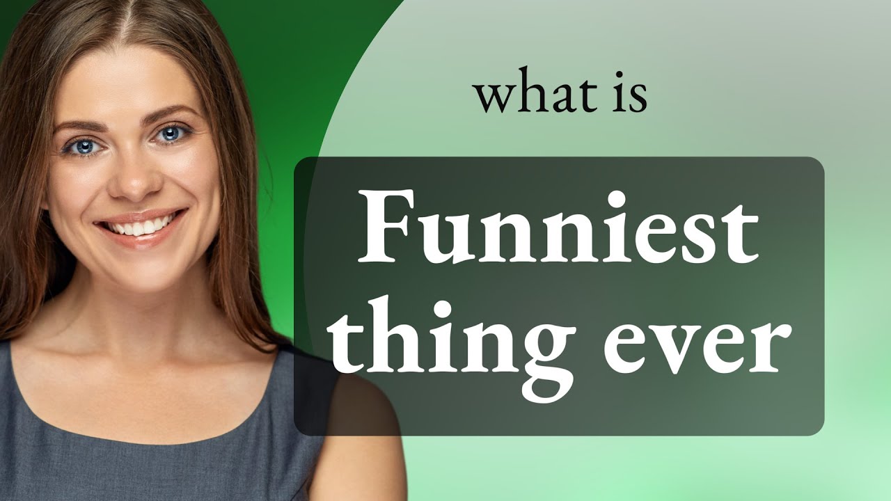 Understanding "The Funniest Thing Ever" in English - YouTube