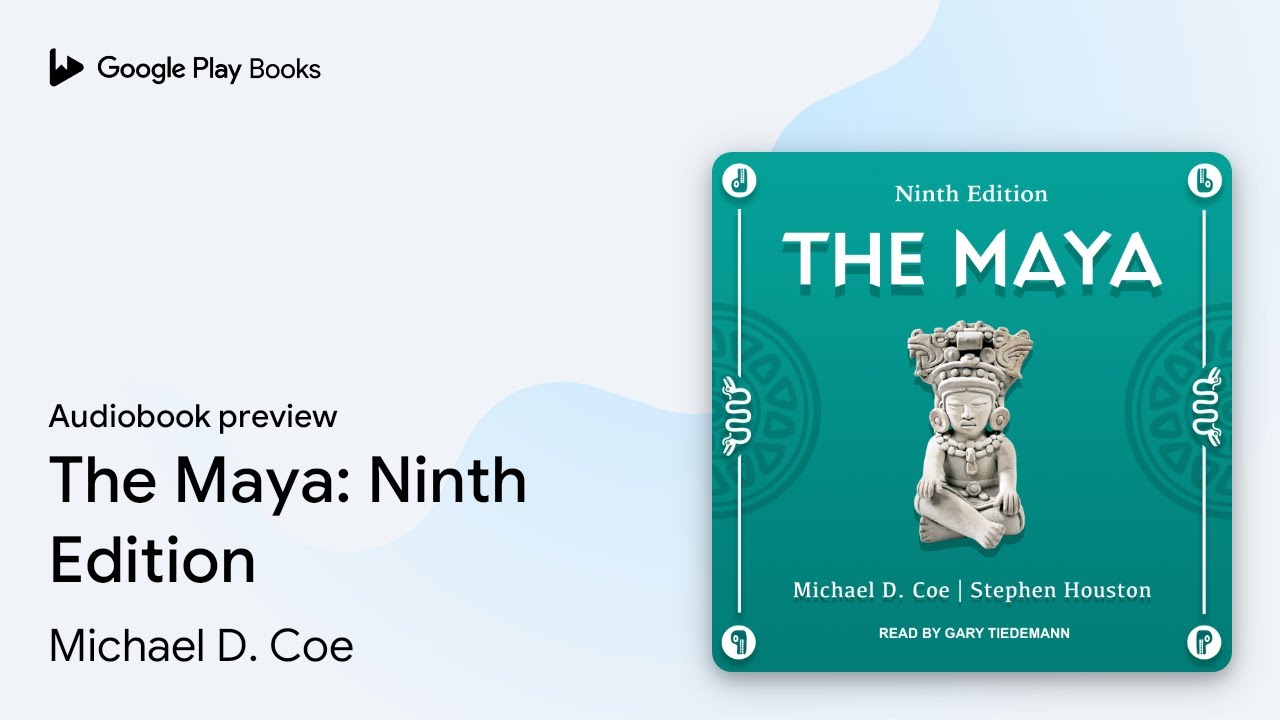 The Maya: Ninth Edition by Michael D. Coe · Audiobook preview - YouTube
