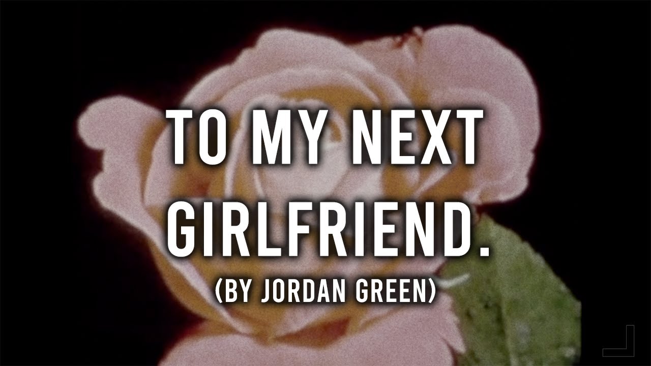 To My Next Girlfriend. - YouTube