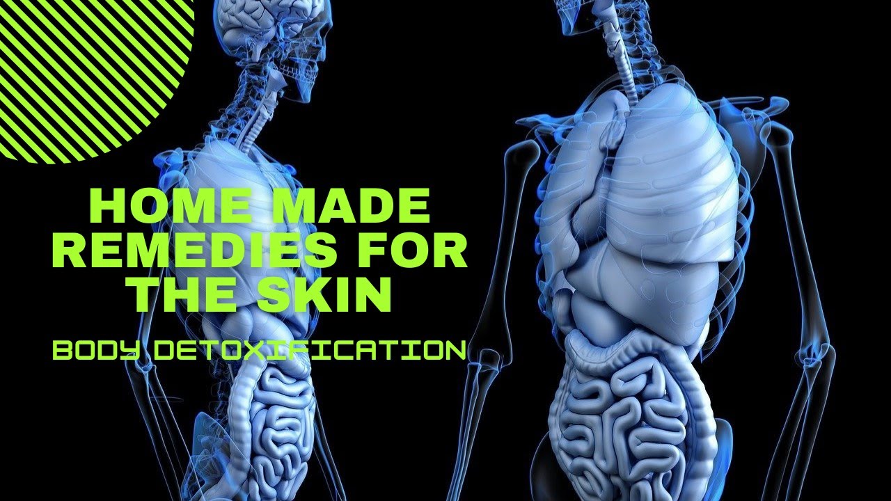 Home Made Remedies For The Skin | Body Detoxification - YouTube