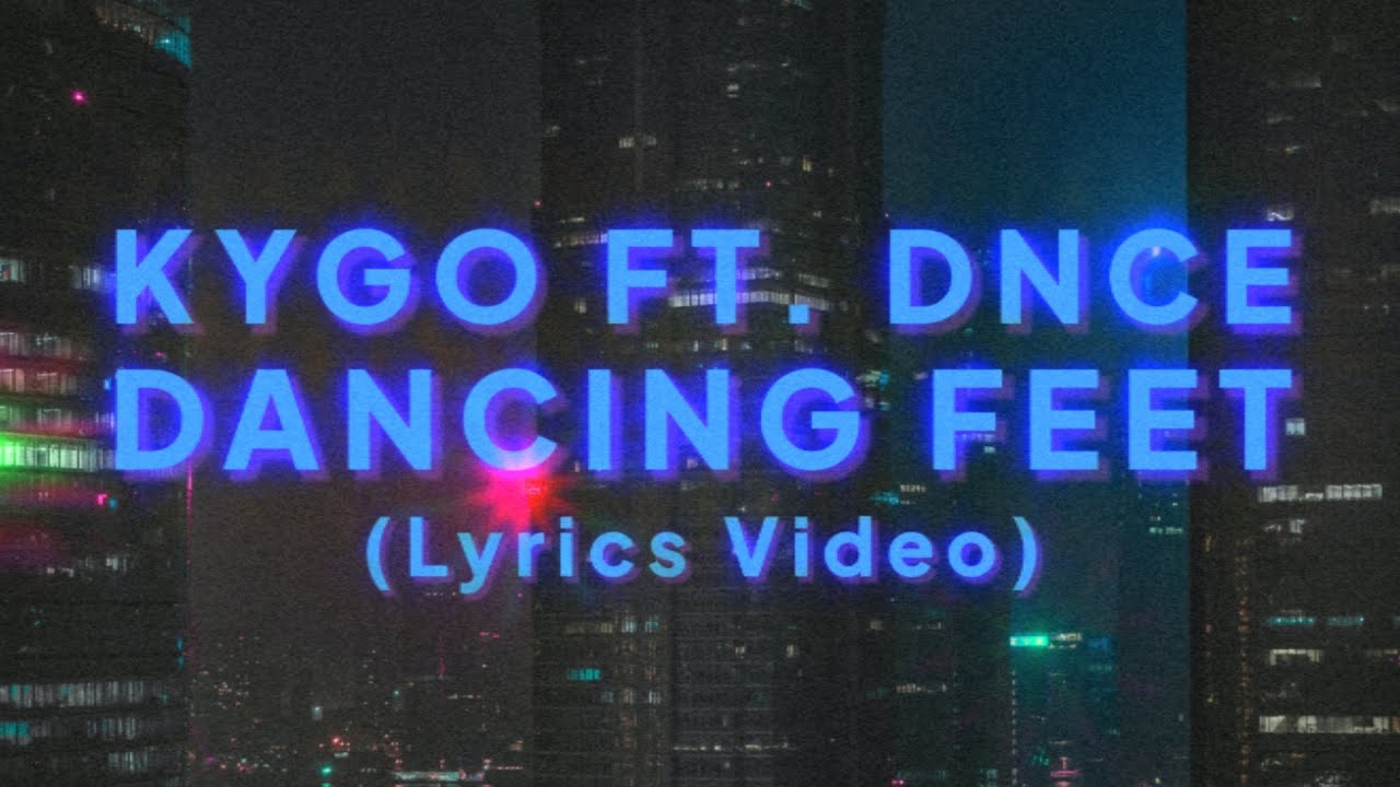Kygo ft. DNCE - Dancing Feet (Lyrics Video) - YouTube